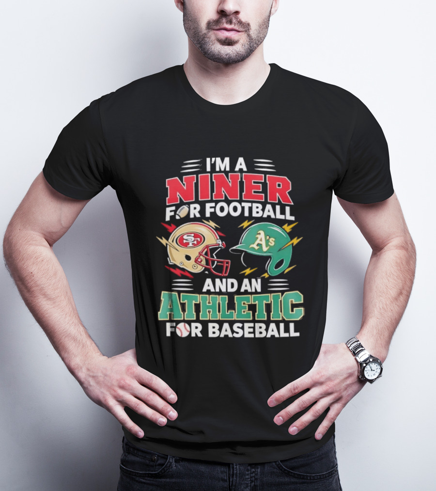 I'm A Niner For Football And An Athletic For Baseball NFL And MLB Fan Gear T-Shirt