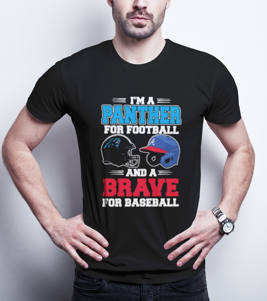 I'm A Panther For Football And A Brave For Baseball Helmet Fans T-Shirt