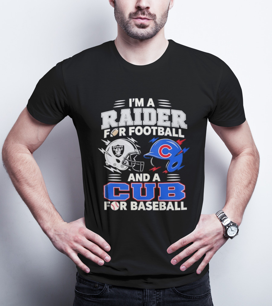 I'm A Raider For Football And A Cub For Baseball Fan Sports Combo T-Shirt