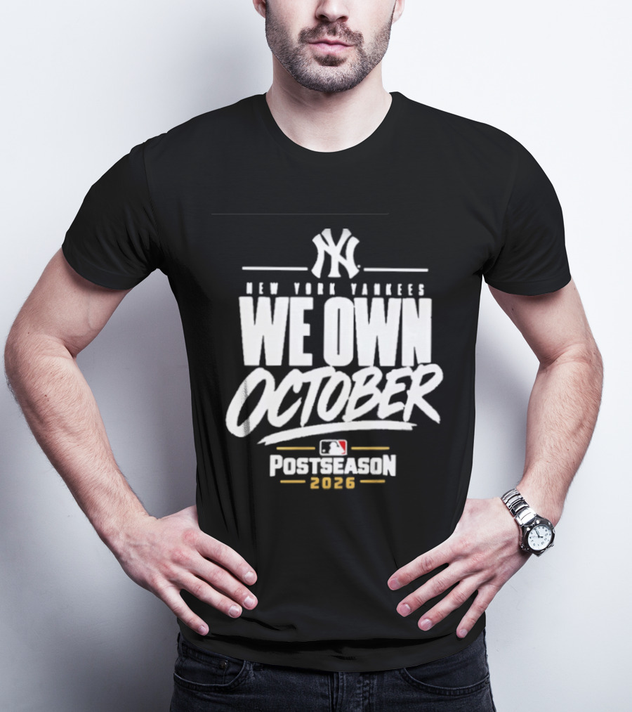 New York Yankees We Own October 2026 Postseason MLB T-Shirt