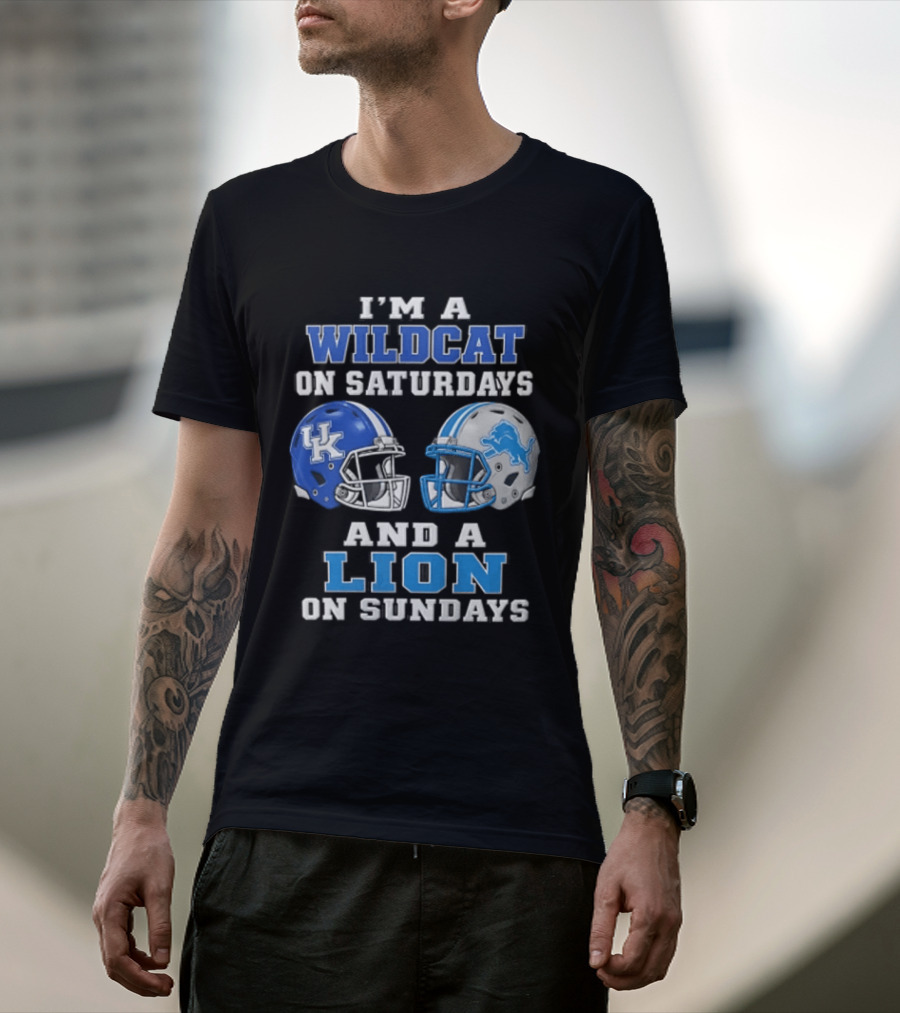 I'm A Wildcat On Saturdays And A Lion On Sundays Kentucky Wildcats Detroit Lions T-Shirt