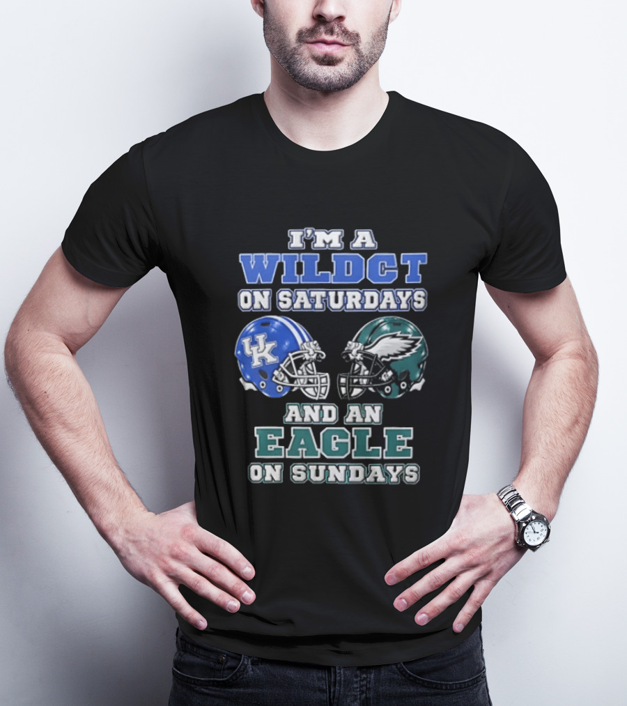 I Am A Wildct On Saturdays Kentucky Wildcats And An Eagle On Sundays Philadelphia Eagles T-Shirt
