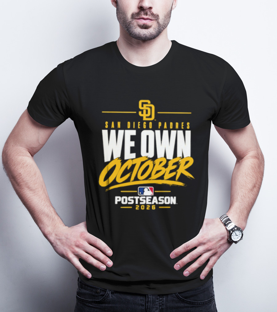 San Diego Padres We Own October 2026 Postseason MLB T-Shirt