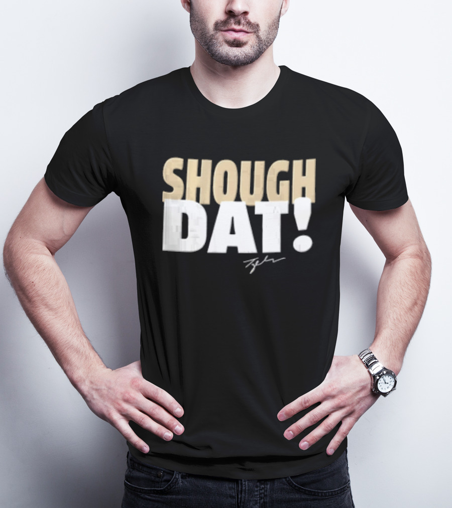 SHOUGH DAT! Tyler Signature Edition T-Shirt