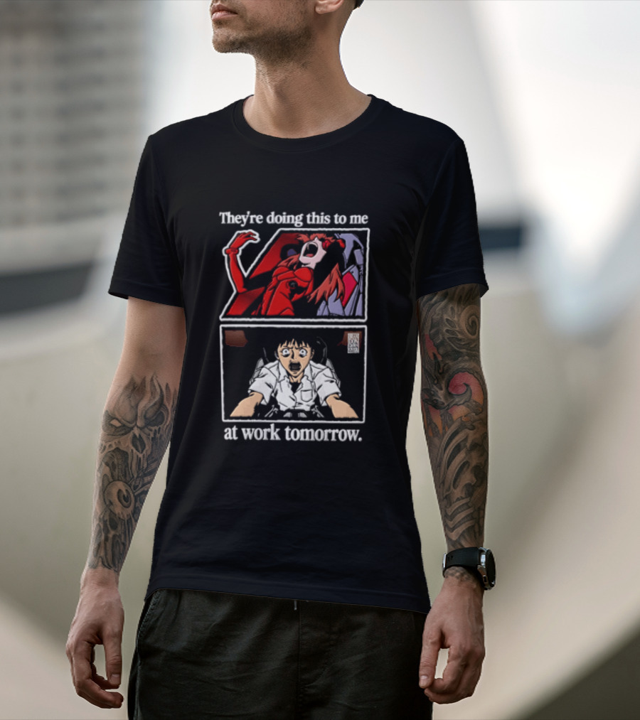 They're Doing This To Me Tomorrow Asuka Langley Soryu Shinji Ikari At Work T-Shirt