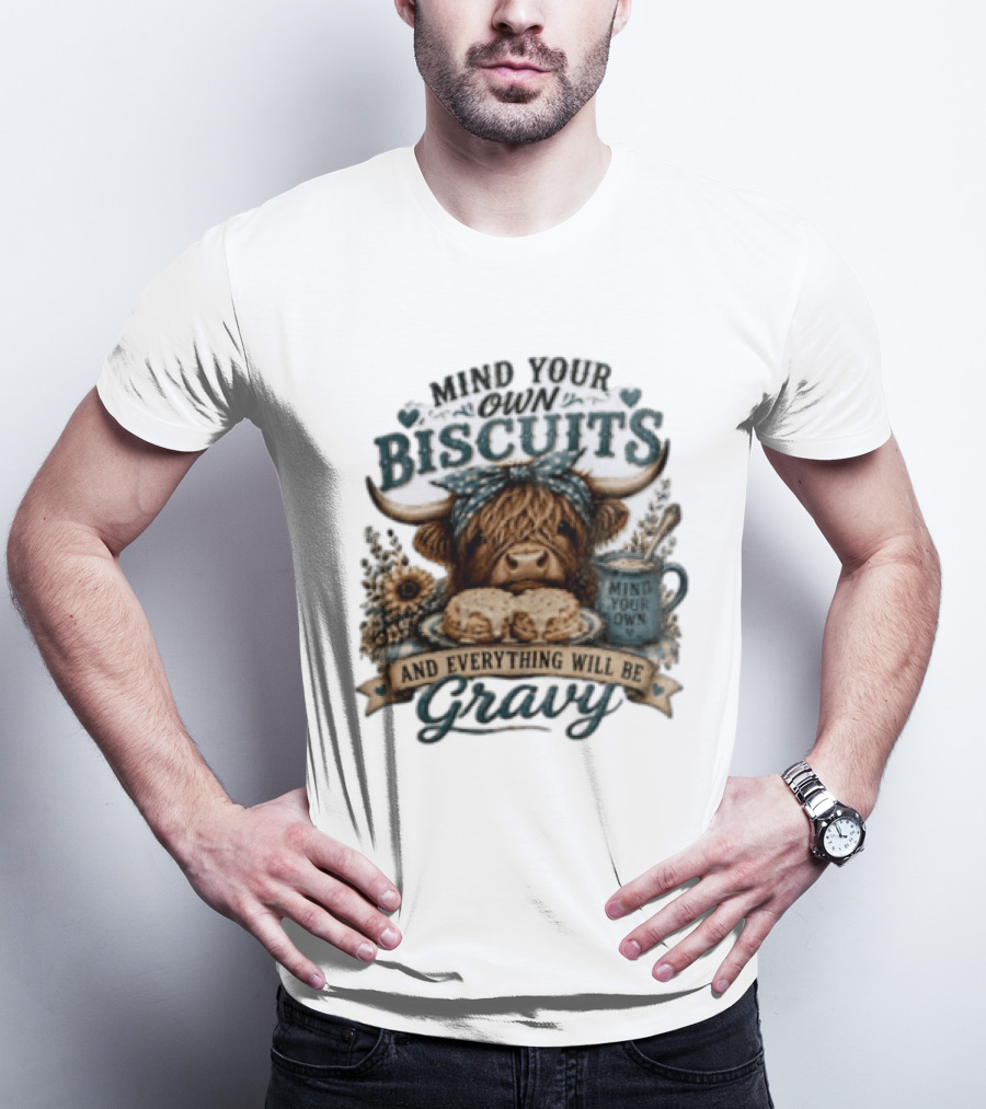 Mind Your Own Biscuits Highland Cow Everything Will Be Gravy T-Shirt