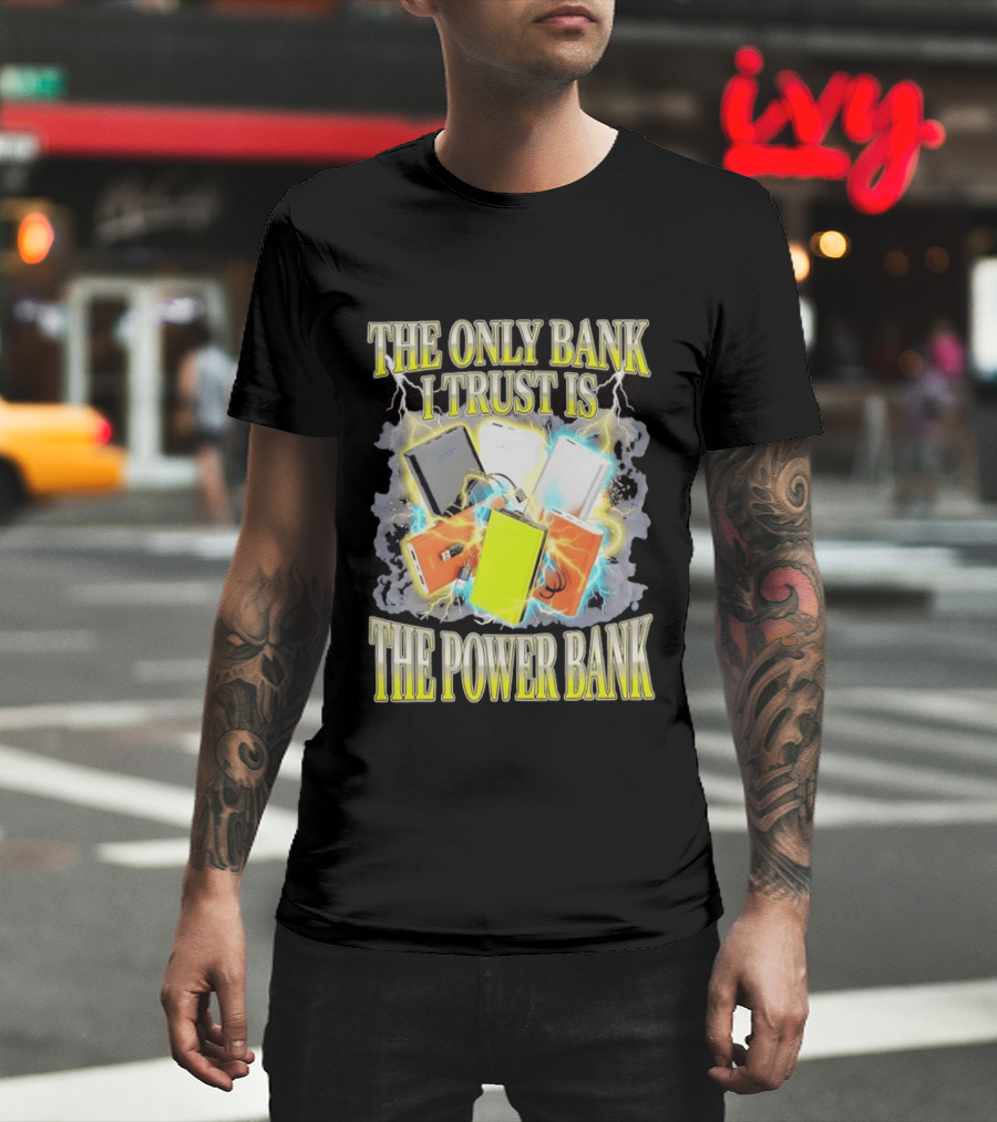 The Only Bank I Trust Is The Power Bank Lightning Power Chargers T-Shirt