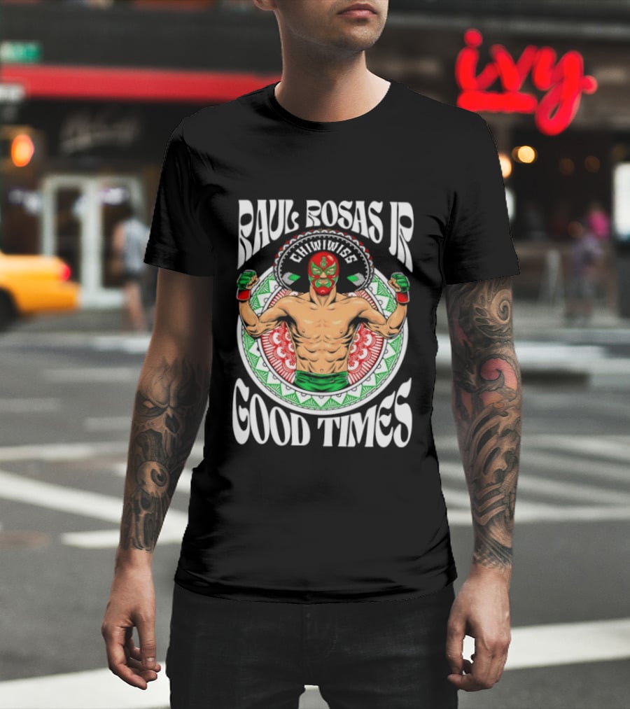 Raul Rosas Jr El Nino Problema Good Times Ufc 2026 T-Shirt