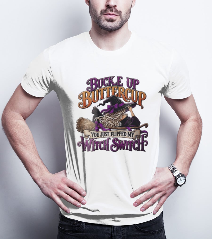 Buckle Up Buttercup You Just Flipped My Witch Switch Halloween Witch With Broomstick And Cat T-Shirt