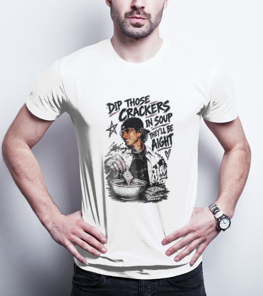 Dip Those Crackers In Soup They Will Be Aight Star And Smiling Person T-Shirt