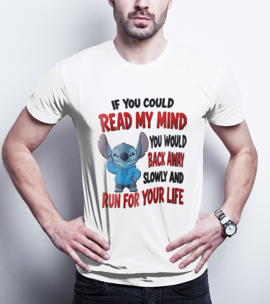 Disney Stitch If You Could Read My Mind Back Away Slowly Run For Your Life T-Shirt