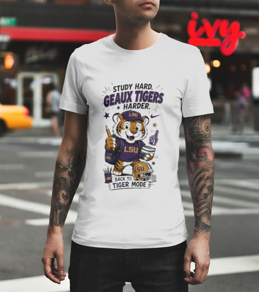 LSU Study Hard Geaux Tigers Harder Back To Tiger Mode Football Tiger T-Shirt