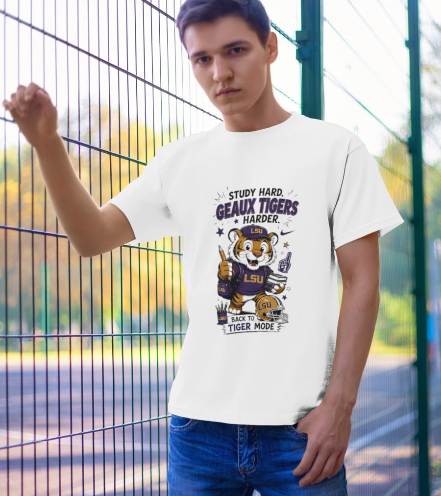 LSU Study Hard Geaux Tigers Harder Back To Tiger Mode Football Tiger T-Shirt