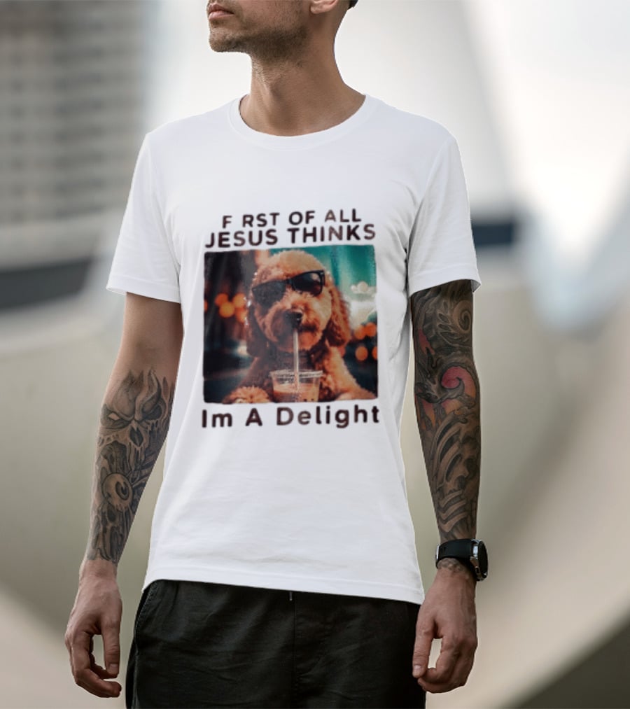 First Of All Jesus Thinks I'm A Delight Brown Poodle Sunglasses Drinking T-Shirt