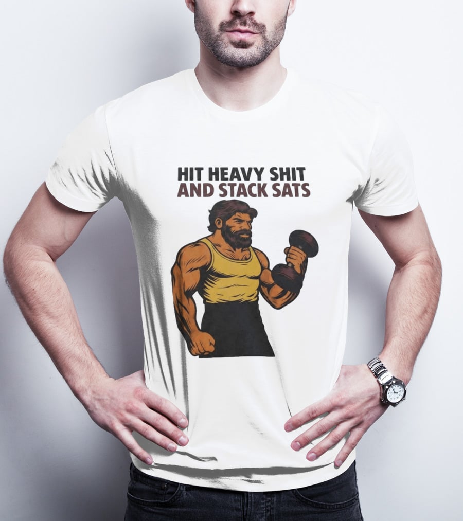 Hit Heavy Shit And Stack Sats Gym Bearded Muscle Man Dumbbell Fitness Strength T-Shirt