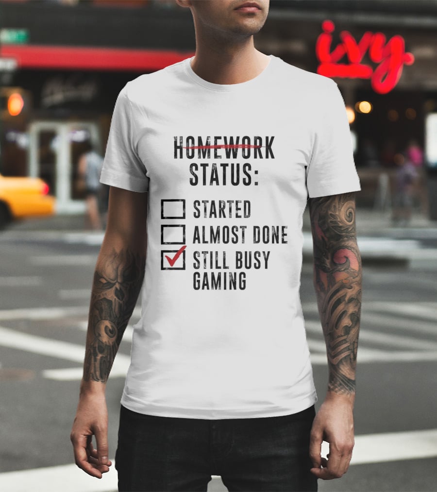 Homework Status Started Almost Done Still Busy Gaming Checklist T-Shirt