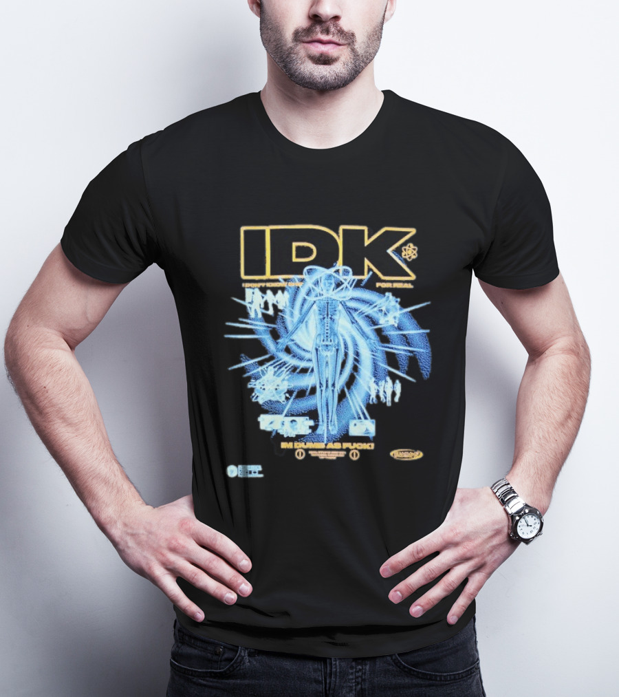 IDK I Don't Know Shit For Real Im Dumb As Fuck Futuristic X Ray Blueprint T-Shirt