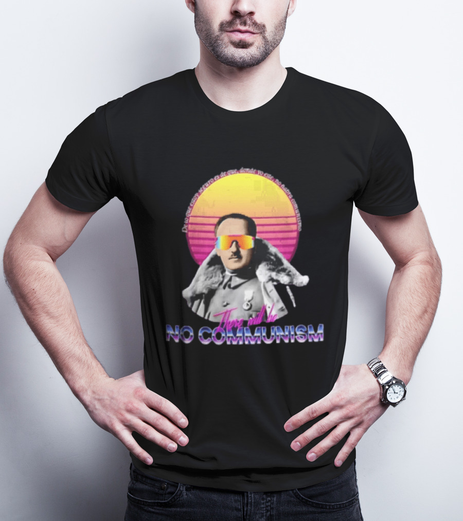 De Lo Que Estoy Seguro Es De Que Donde Yo Este No Habra Comunismo There Will Be No Communism T-Shirt