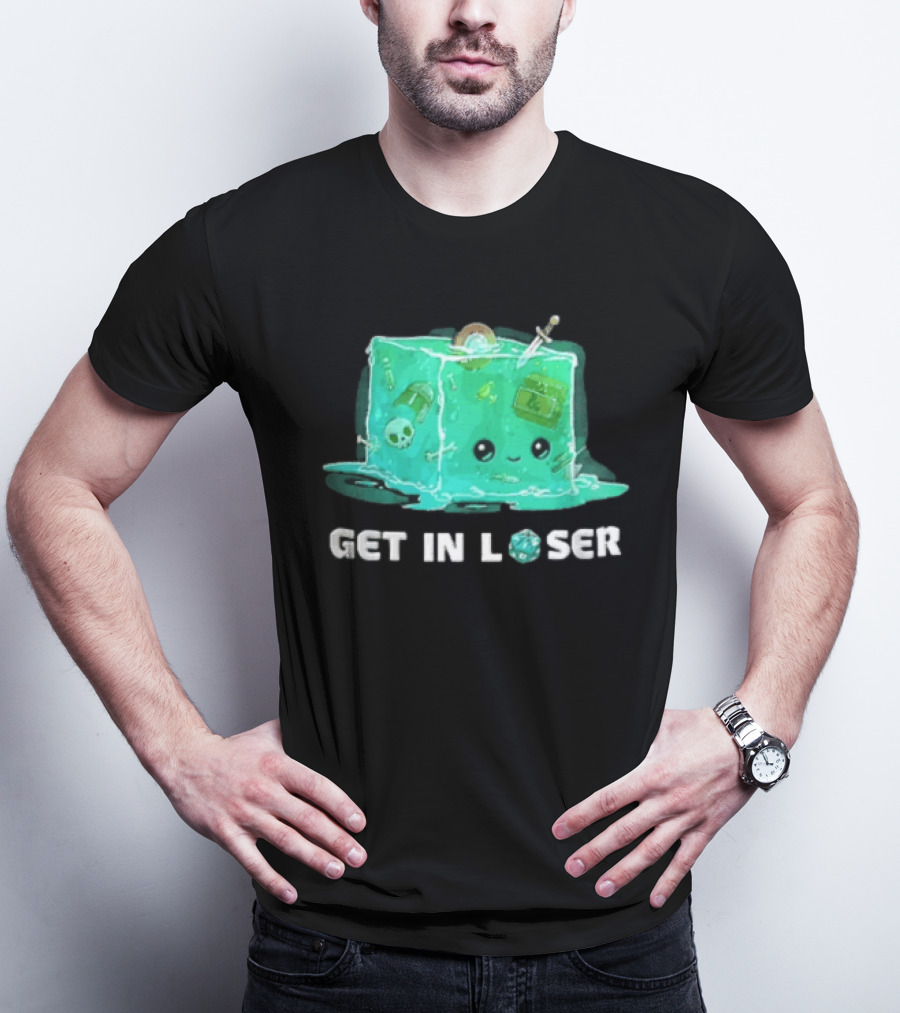 Get In Loser Dungeons And Dragons Gelatinous Cube Adventure T-Shirt