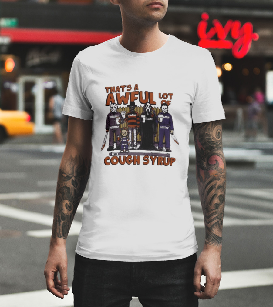 Freddy Krueger Michael Myers Ghostface Jason Voorhees That's A Awful Lot Of Cough Syrup Halloween Characters T-Shirt