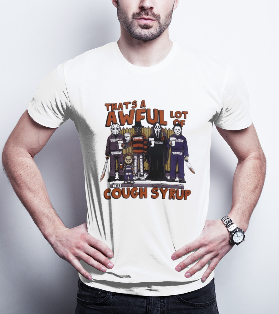 Freddy Krueger Michael Myers Ghostface Jason Voorhees That's A Awful Lot Of Cough Syrup Halloween Characters T-Shirt
