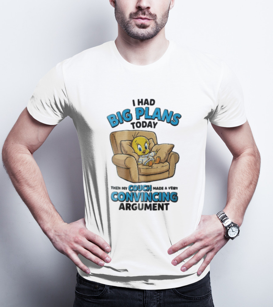 I Had Big Plans Today Then My Couch Made A Very Convincing Argument Tweety Bird Relaxing In Armchair T-Shirt