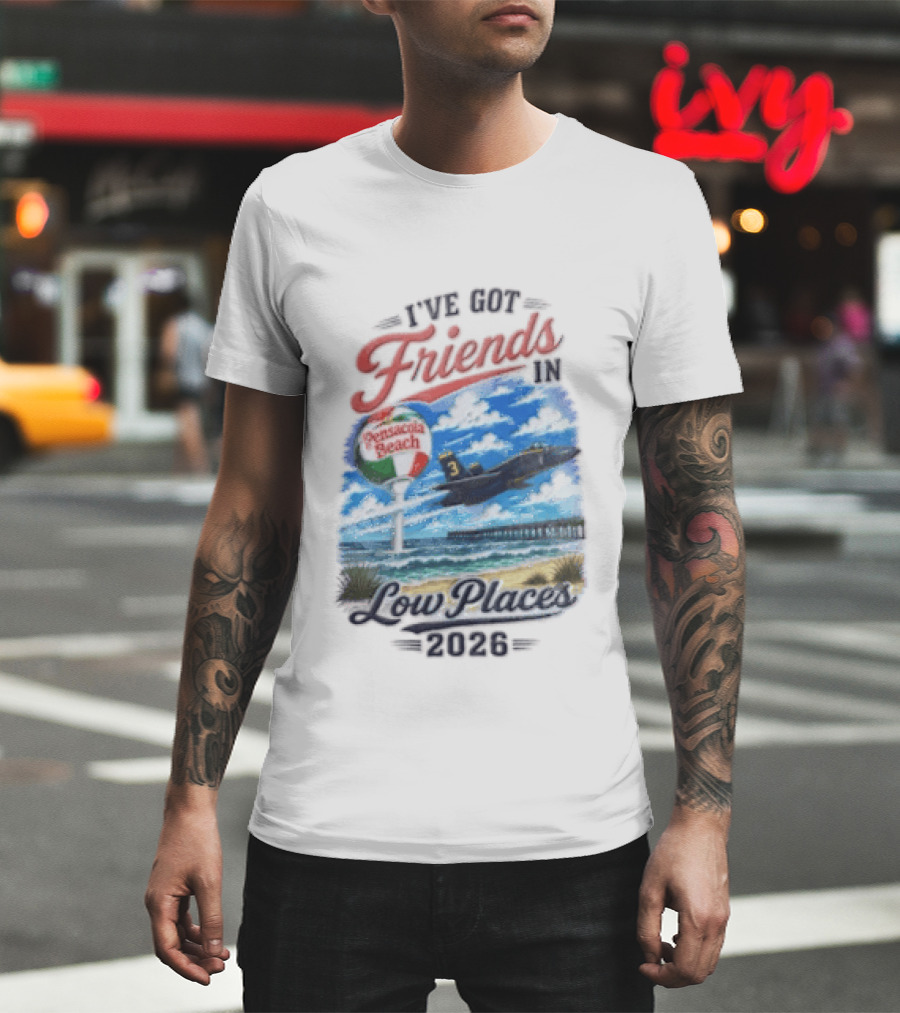 I've Got Friends In Low Places Pensacola Beach 2026 T-Shirt