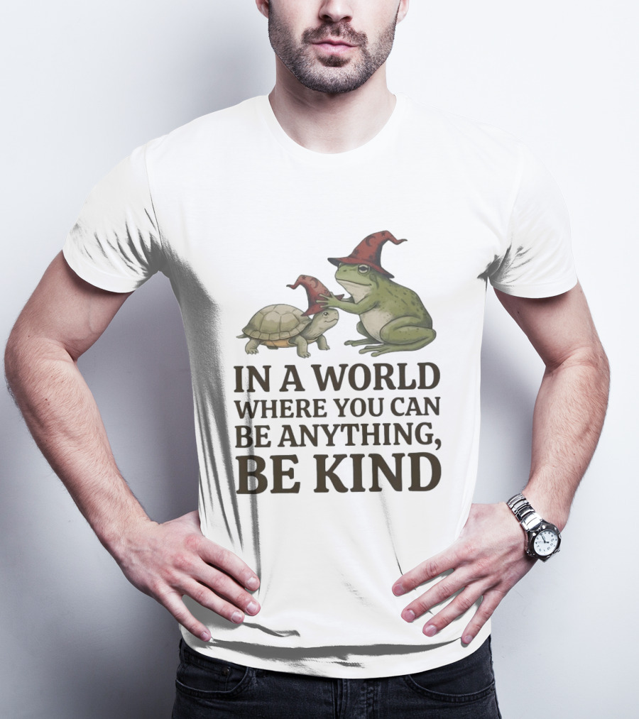 In A World Where You Can Be Anything Be Kind Wizards Frog And Turtle T-Shirt