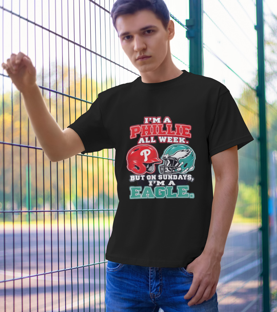 I'm A Phillie All Week But On Sundays I'm A Eagle Helmet Fan T-Shirt