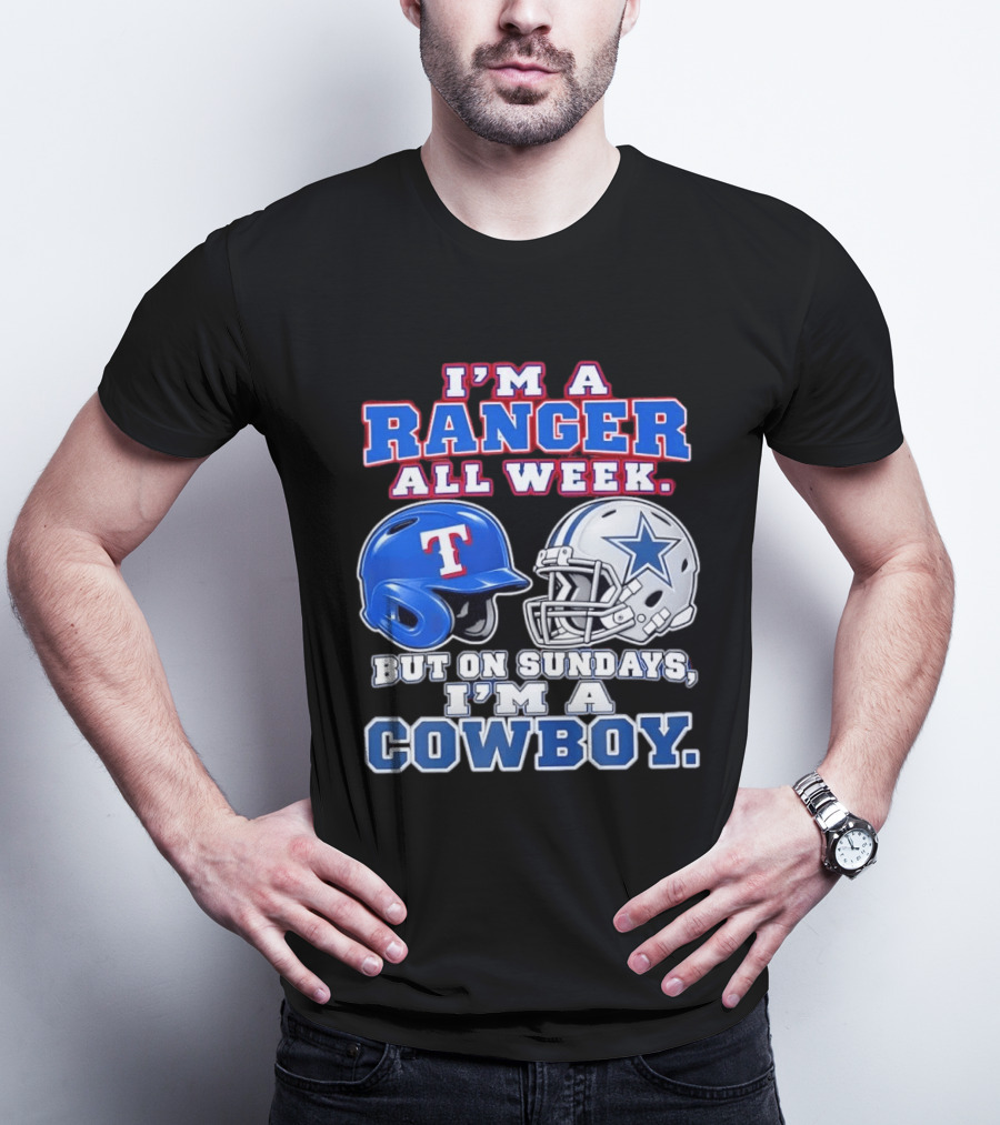 I'm A Ranger All Week But On Sundays I'm A Cowboy Helmet Star Football Baseball T-Shirt