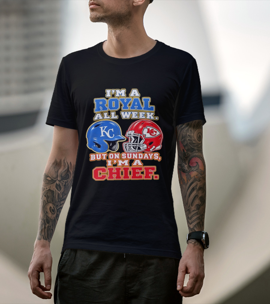 I'm A Royal All Week KC Helmet Sundays I'm A Chief T-Shirt