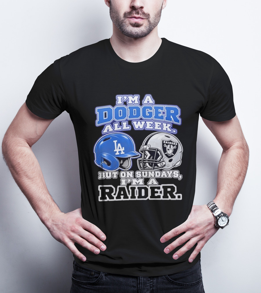 I'm A Dodger All Week LA Helmet But On Sundays Raiders Helmet T-Shirt