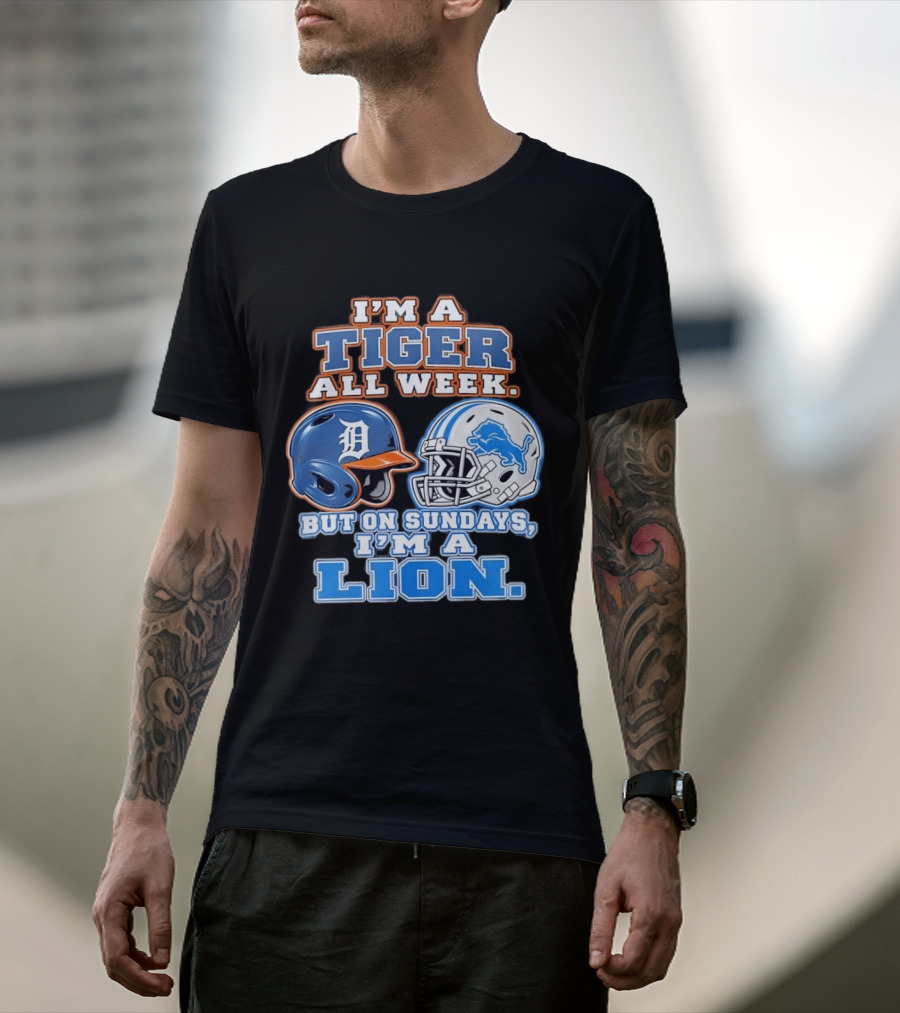 I'm A Tiger All Week But On Sundays I'm A Lion Detroit Tigers Lions Helmet T-Shirt