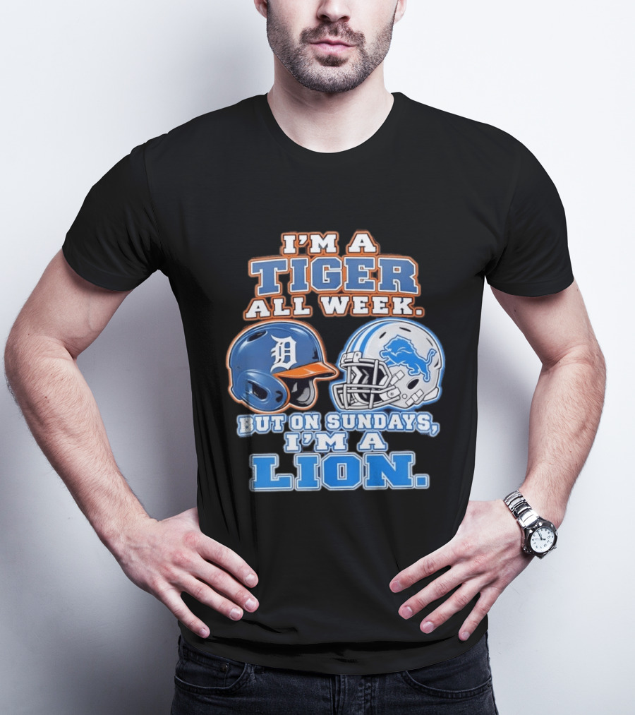 I'm A Tiger All Week But On Sundays I'm A Lion Detroit Tigers Lions Helmet T-Shirt