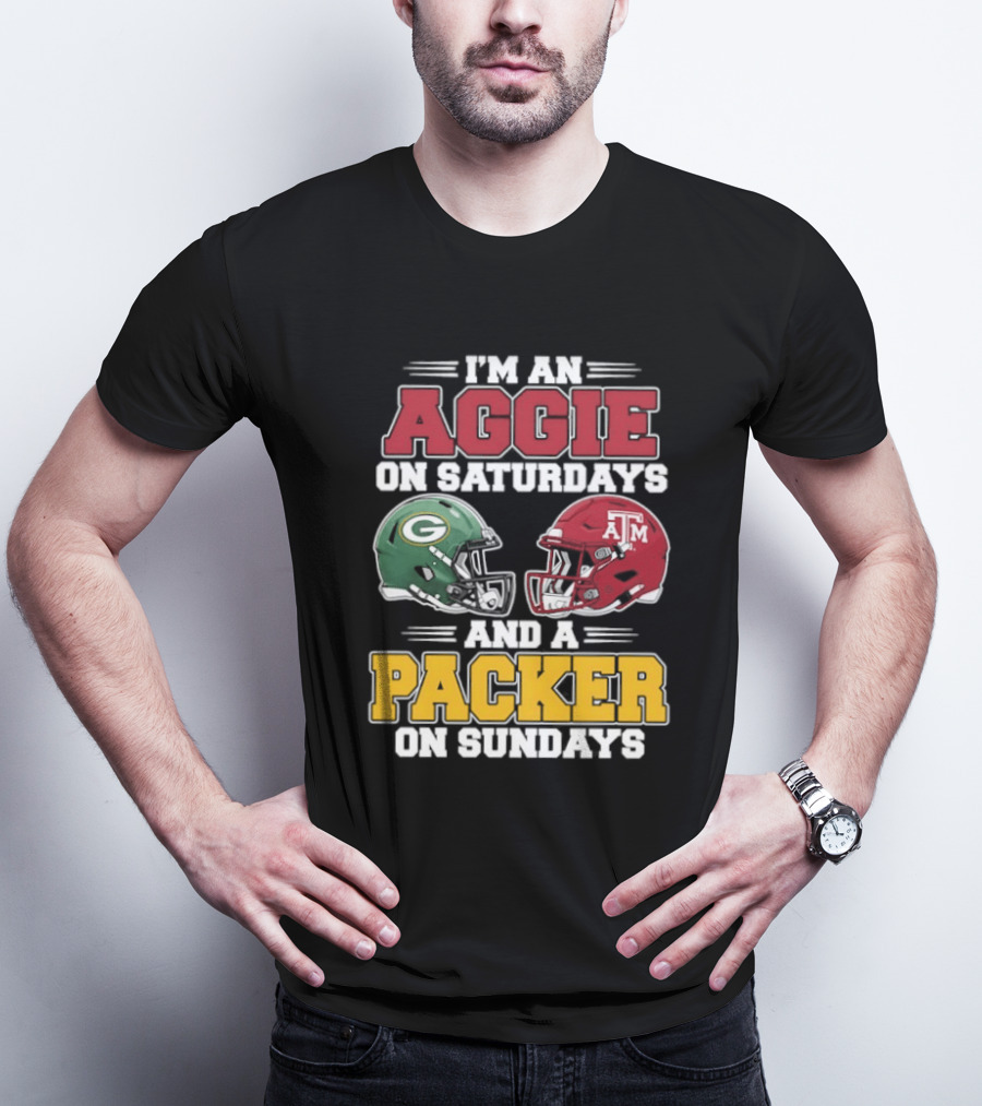 I'm An Aggie On Saturdays Texas And A Green Bay Packer On Sundays T-Shirt