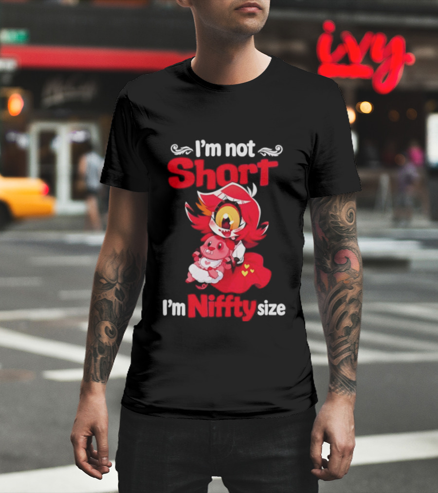 I'm Not Short I'm Niffty Size T-Shirt