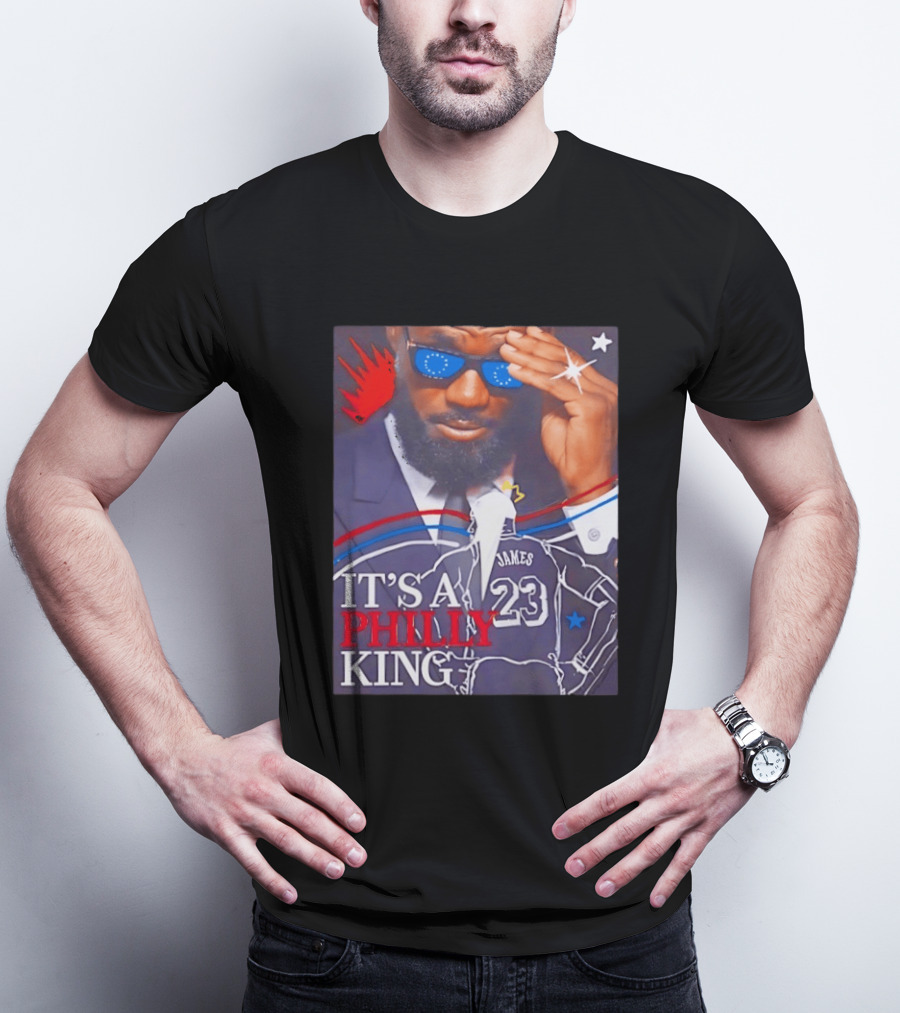LeBron James 23 It's A Philly King Philadelphia 76ers T-Shirt