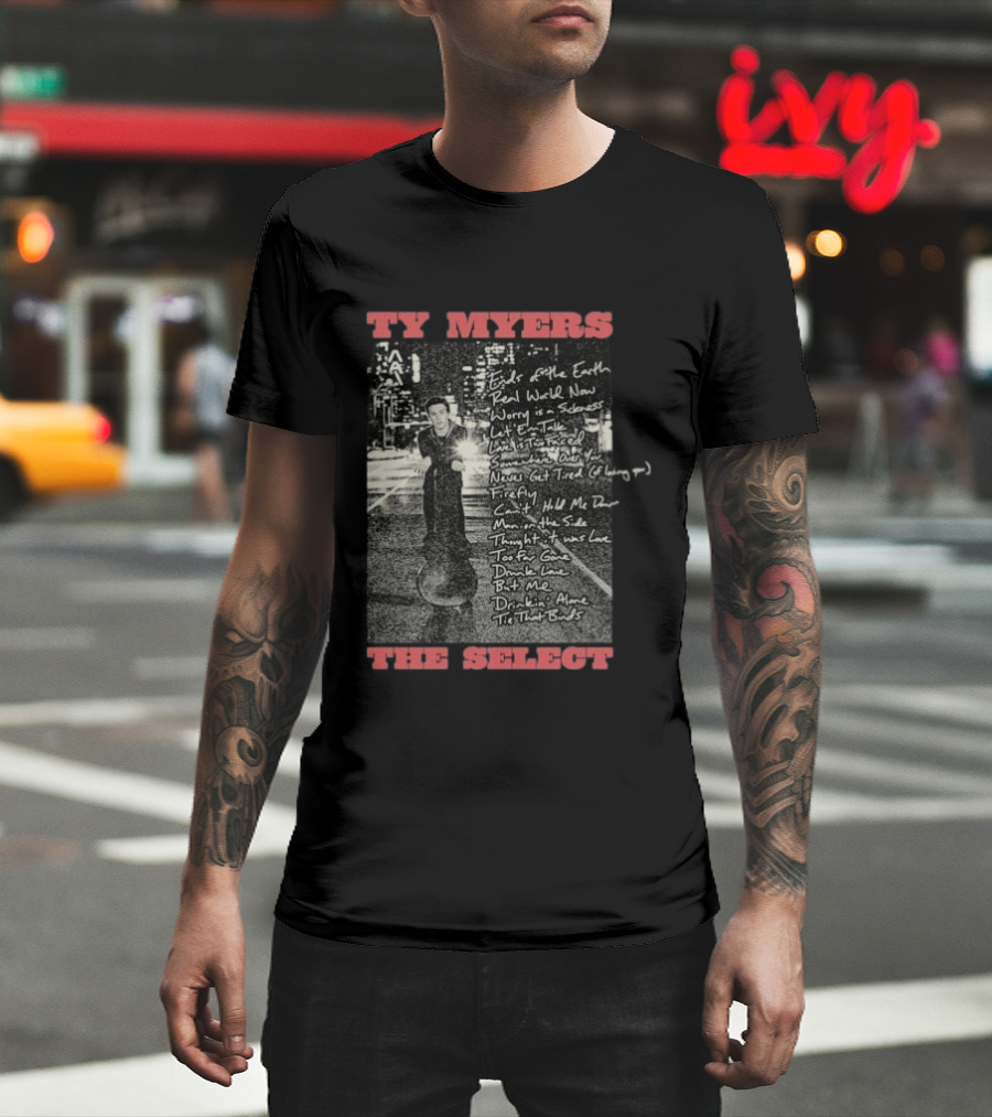 Ty Myers The Select Album Tracklist Ends Of The Earth Real World Now Worry Is A Sadness List' Em Talk T-Shirt