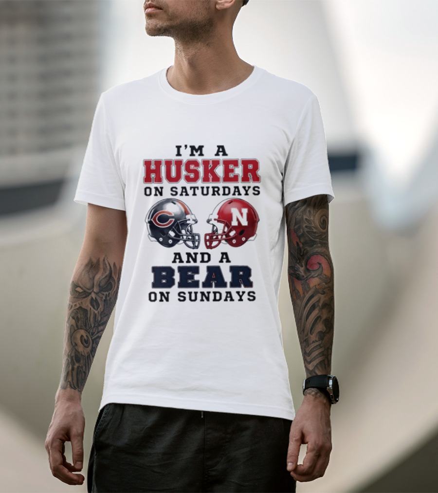 I'm A Husker On Saturdays And A Bear On Sundays Football Fan Gear T-Shirt