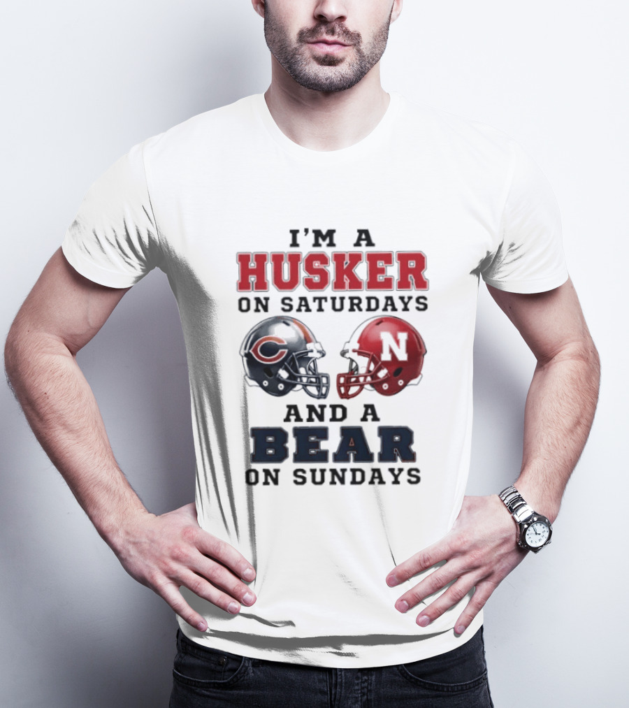 I'm A Husker On Saturdays And A Bear On Sundays Football Fan Gear T-Shirt