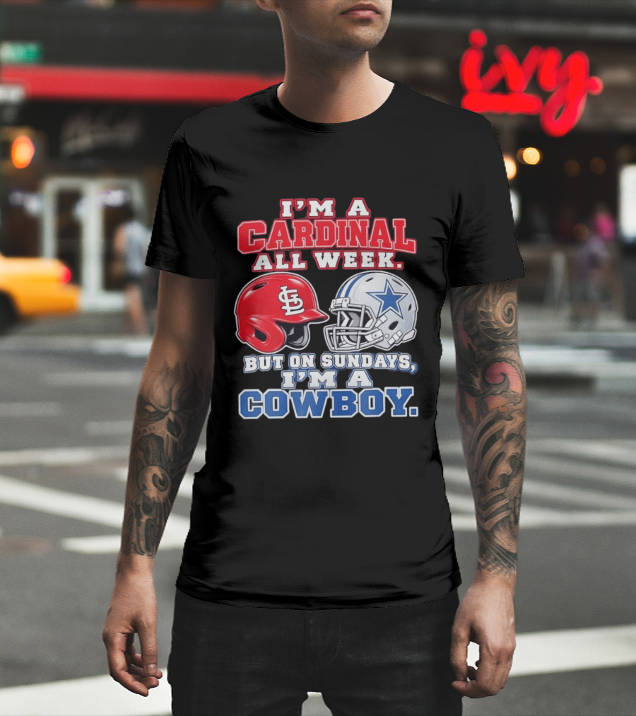 I'm A Cardinal All Week But On Sundays I'm A Cowboy St Louis And Dallas Football Helmet T-Shirt