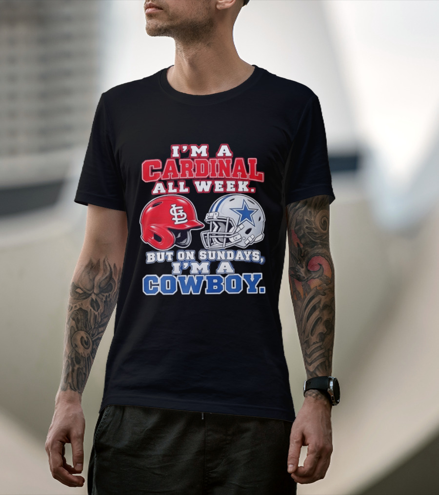 I'm A Cardinal All Week But On Sundays I'm A Cowboy St Louis And Dallas Football Helmet T-Shirt