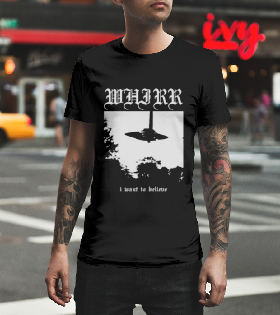 WHIRR I Want To Believe UFO Fire Whirl Records X Files T-Shirt