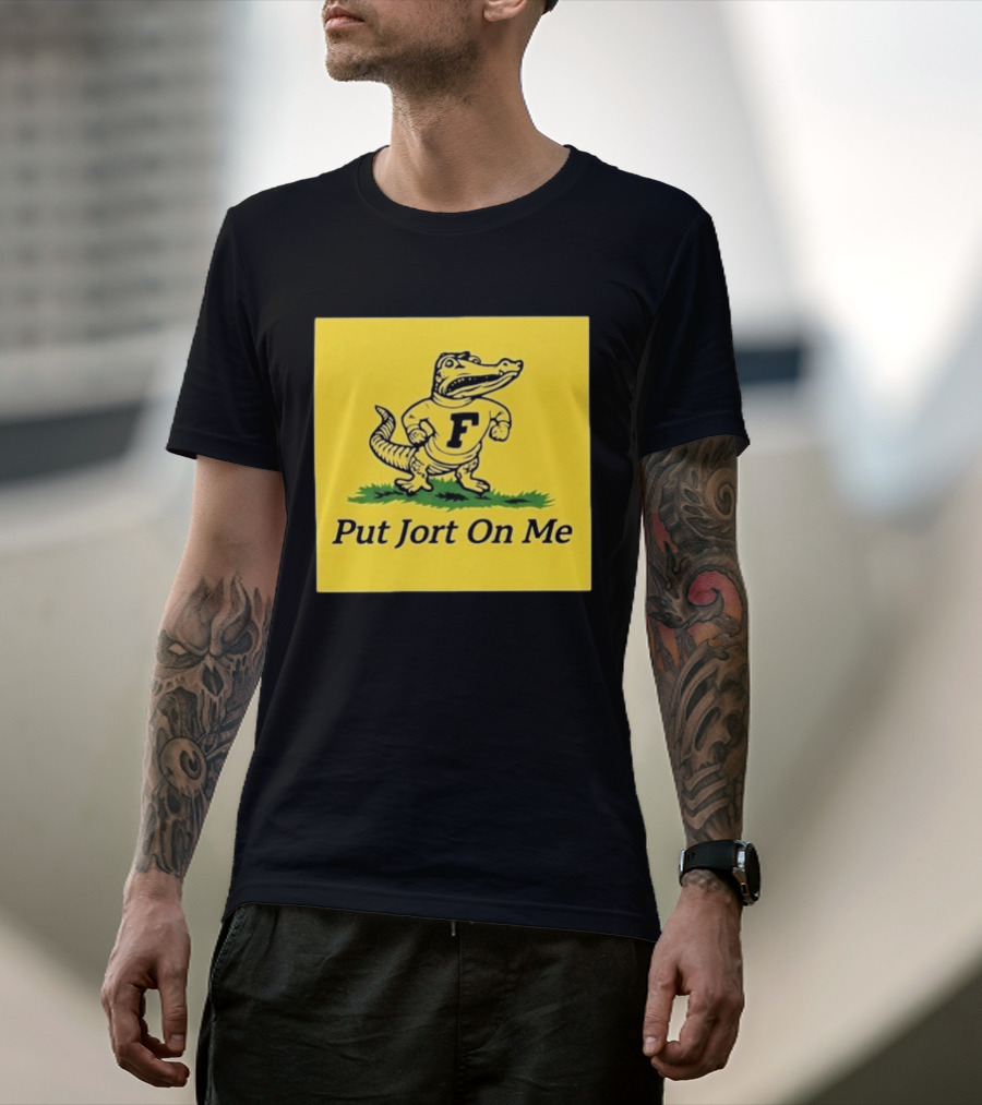 Florida Gators Put Jort On Me F Letter T-Shirt