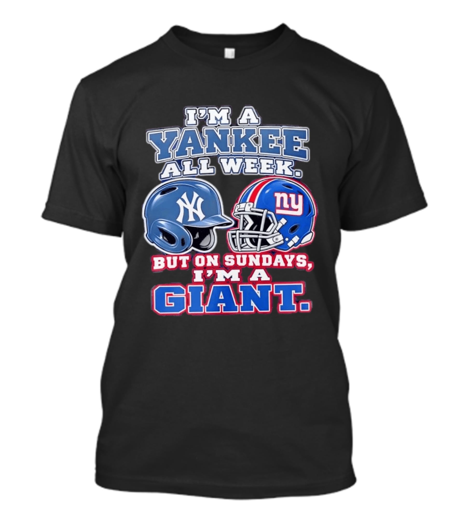 I'm A Yankee All Week But On Sundays I'm A Giant Helmet Fan T-Shirt