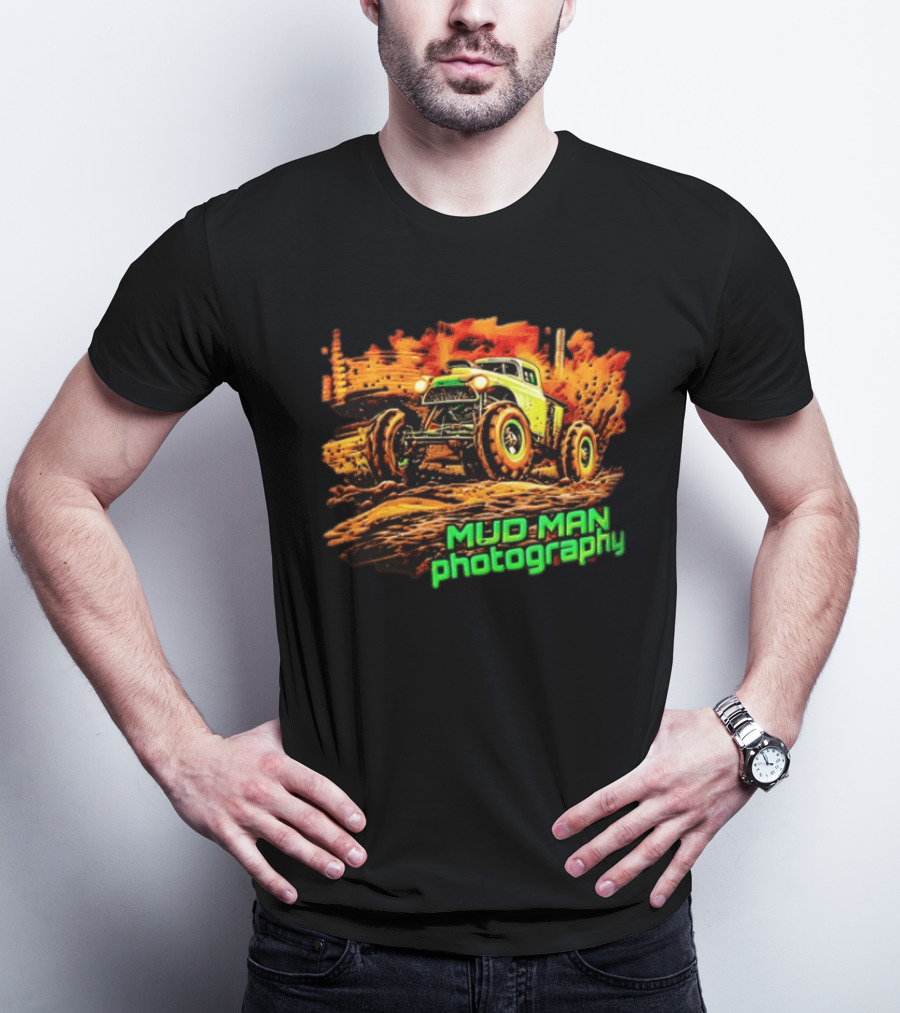 Mud Man Photography Off Road Truck Monster Racing T-Shirt