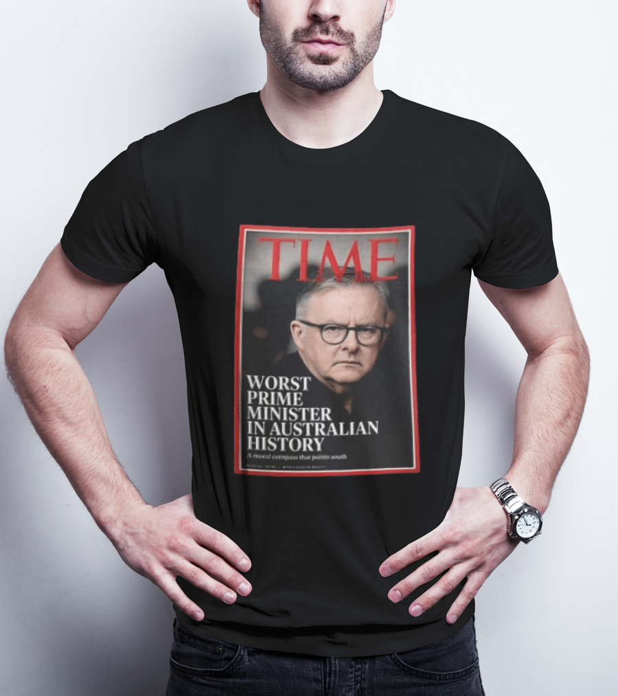 TIME Worst Prime Minister In Australian History A Moral Compass That Points South T-Shirt