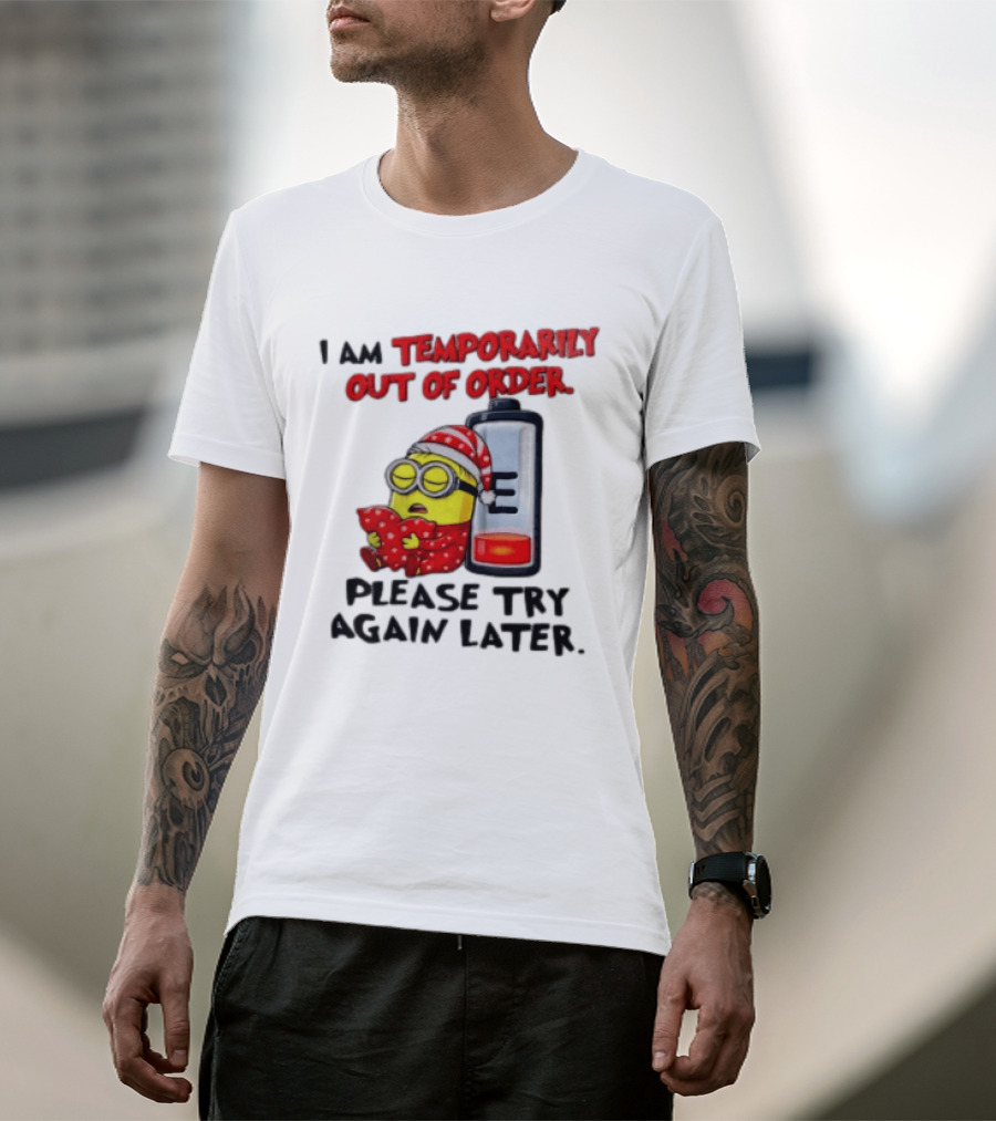 I Am Temporarily Out Of Order Please Try Again Later Minion Battery Sleep T-Shirt