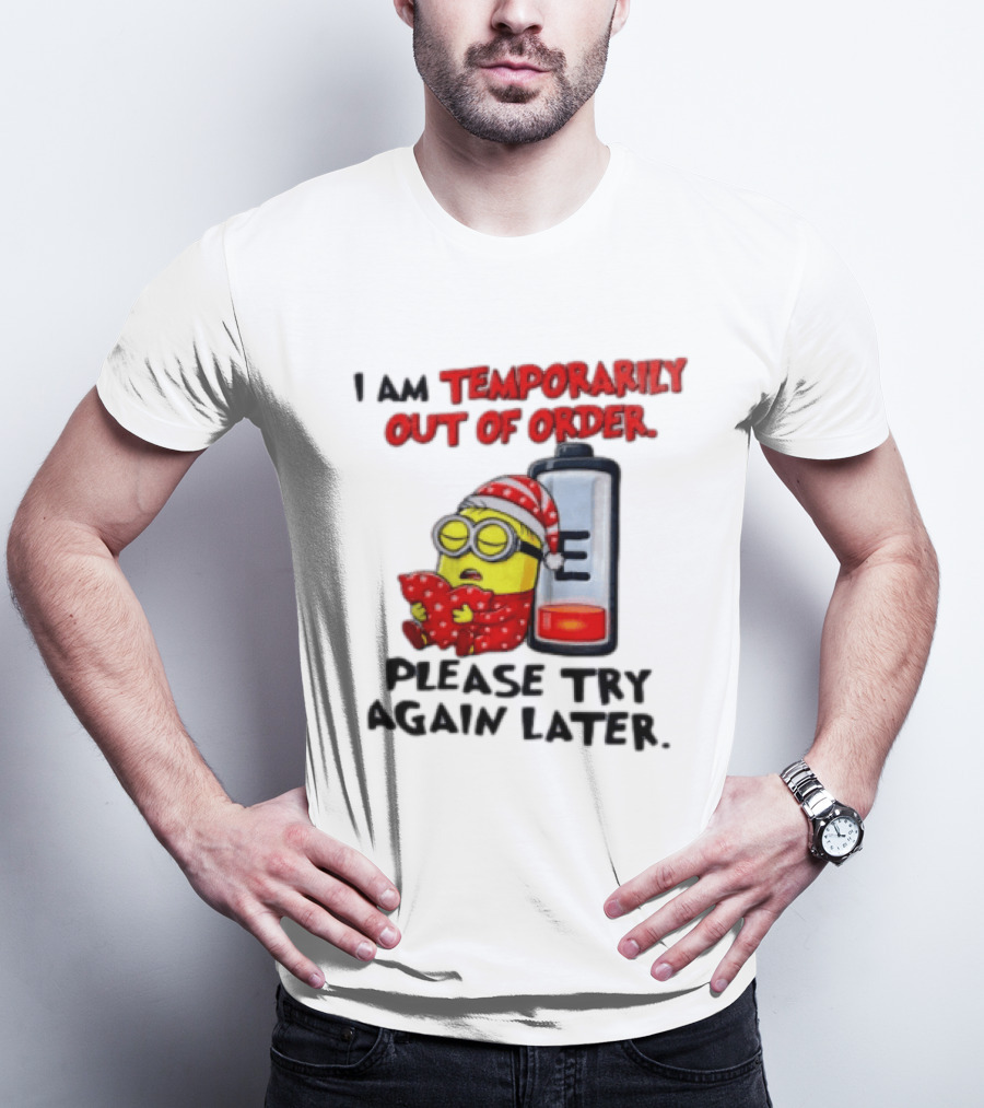 I Am Temporarily Out Of Order Please Try Again Later Minion Battery Sleep T-Shirt
