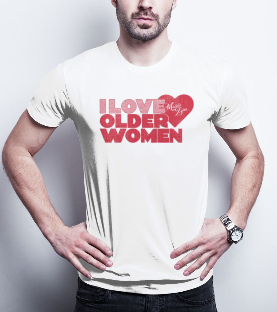 I Love Older Women Heart Maddie Zahm Store T-Shirt